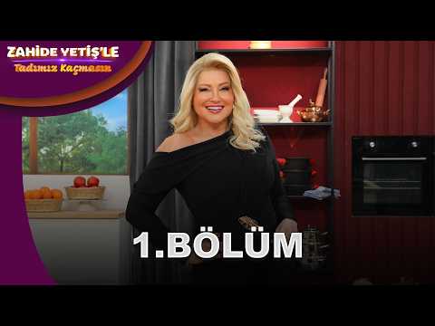 Zahide Yetiş'le Tadımız Kaçmasın 1. Bölüm | @ZahideYetişleTadımızKaçmasın