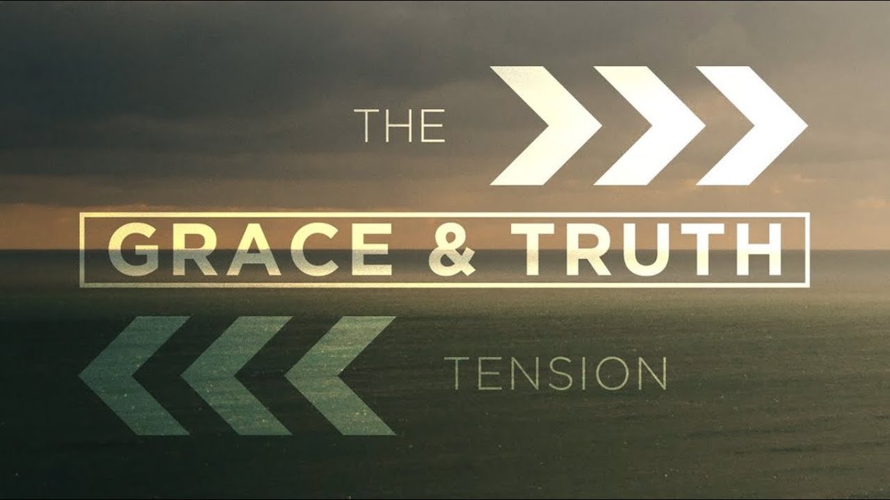 The Grace & Truth Tension - Week 6 - YouTube