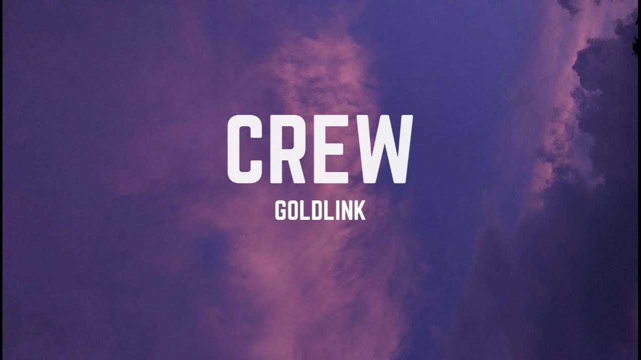 GoldLink - Crew (Lyrics) - YouTube
