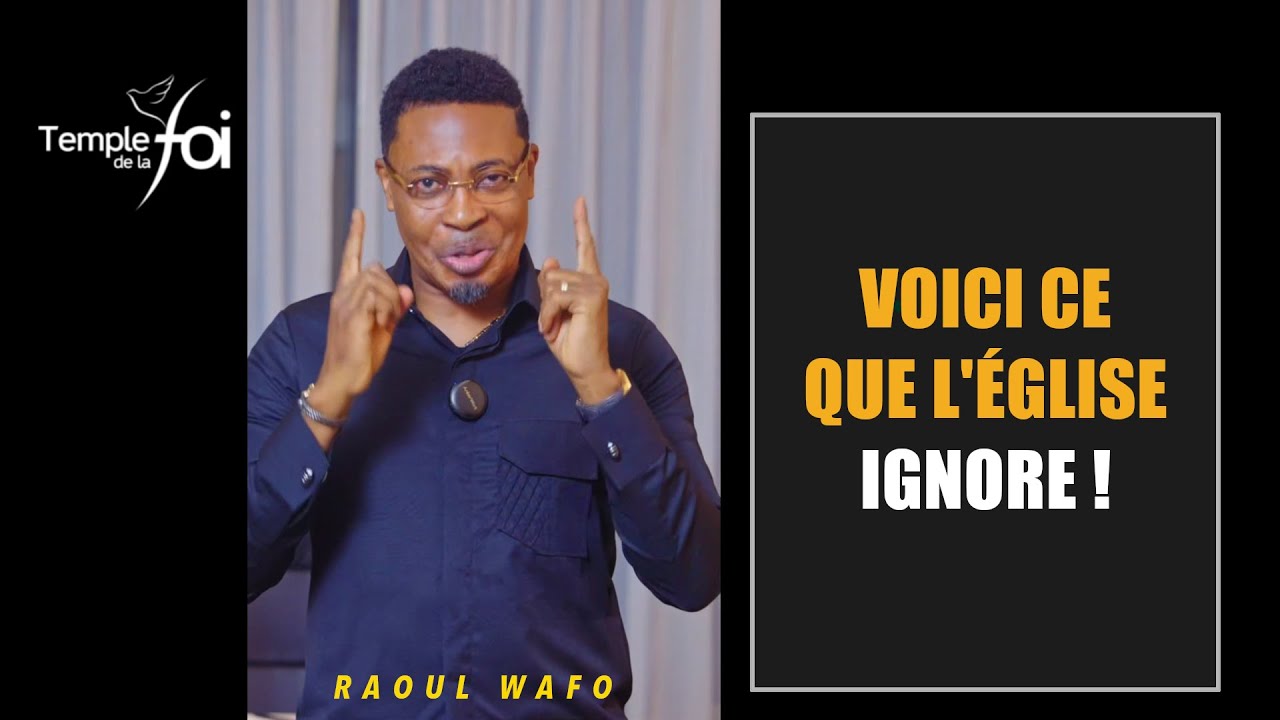 ⬜️ VOICI CE QUE L'ÉGLISE IGNORE 😱! - Raoul WAFO - YouTube