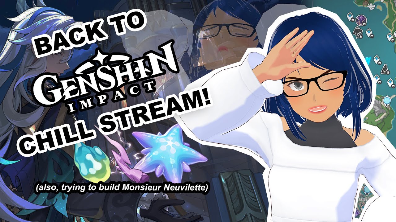 BACK TO GENSHIN IMPACT CHILL STREAM! (while taking care of neuvilette ...