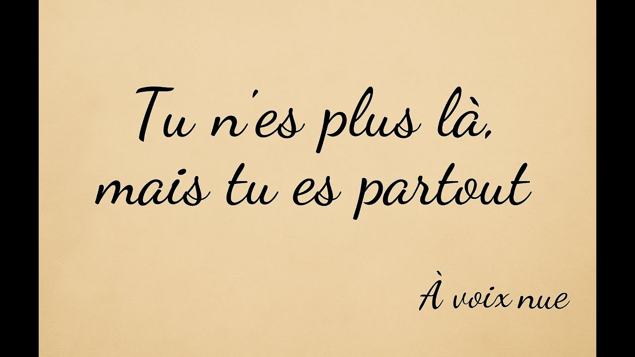 Tu n'es plus là, mais tu es partout - YouTube
