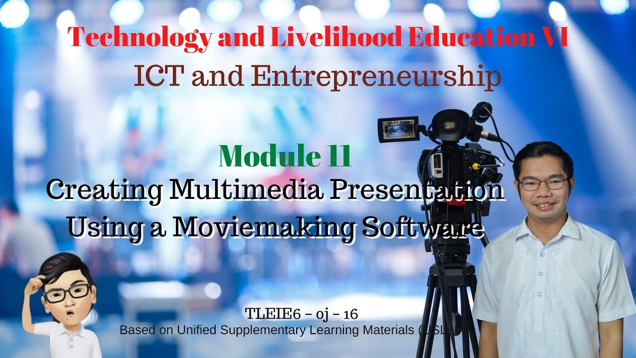 TLE VI: ICT and Entrepreneurship | Module 11: Creating Multimedia ...