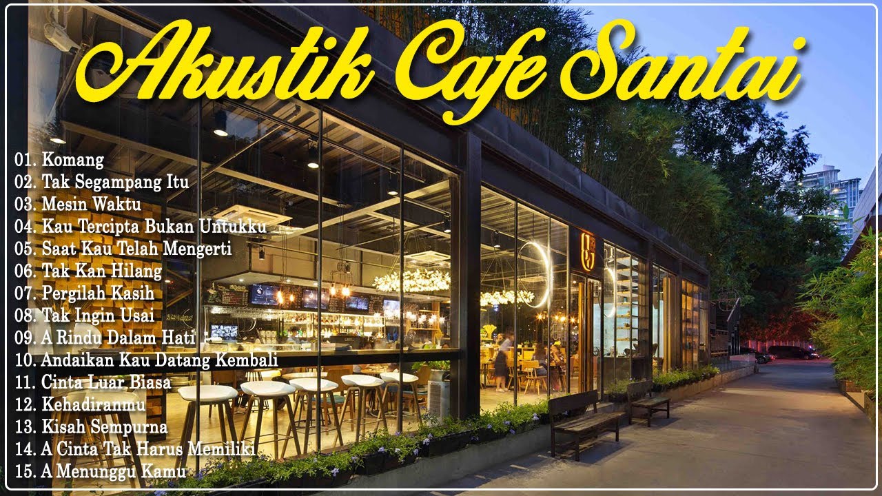 Full Album Akustik Cafe Santai 2023 - Akustik Lagu Indonesia - Musik ...