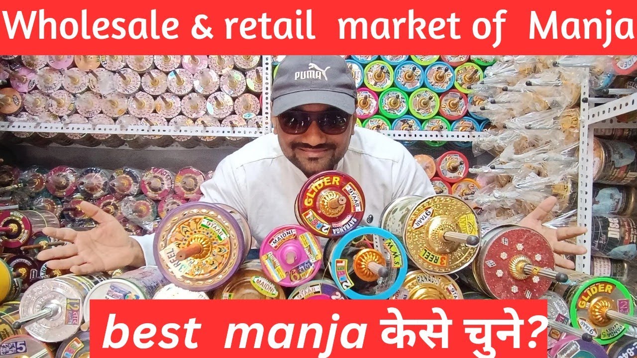 Wholesale & Retail market of Manja | How to select best Manja | Detail ...