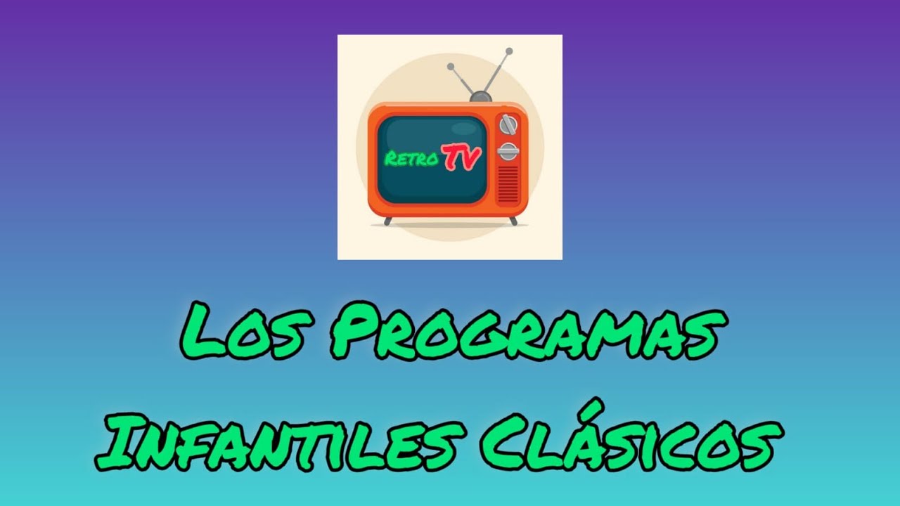 Retro Televisivo - Capítulo 6: Los Programas Infantiles Clásicos - YouTube