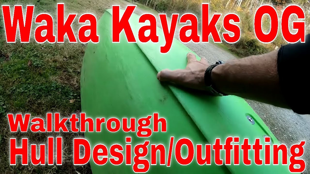 Waka Kayaks OG Walkthrough "Hull Design/Outfitting" - YouTube