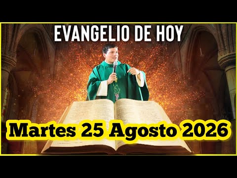 EVANGELIO DE HOY Martes 25 Agosto 2026 con el Padre Marcos Galvis