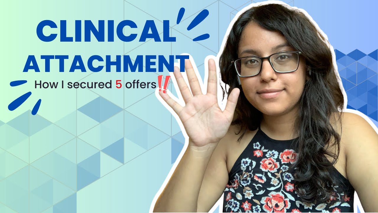 Clinical Attachment in the UK: How I secured 5 offers! (in 2023) | Insider Tips & Strategies ...