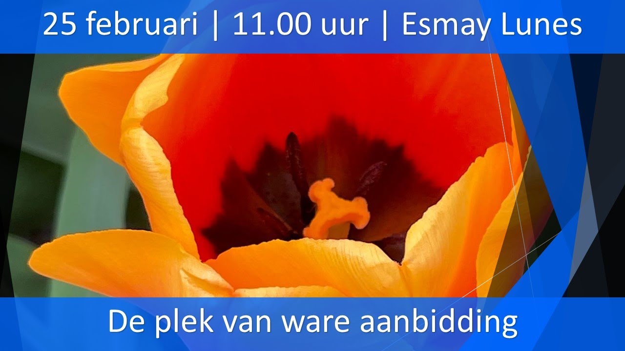 De plek van ware aanbidding | Esmay Lunes | 25-02-2023 - YouTube