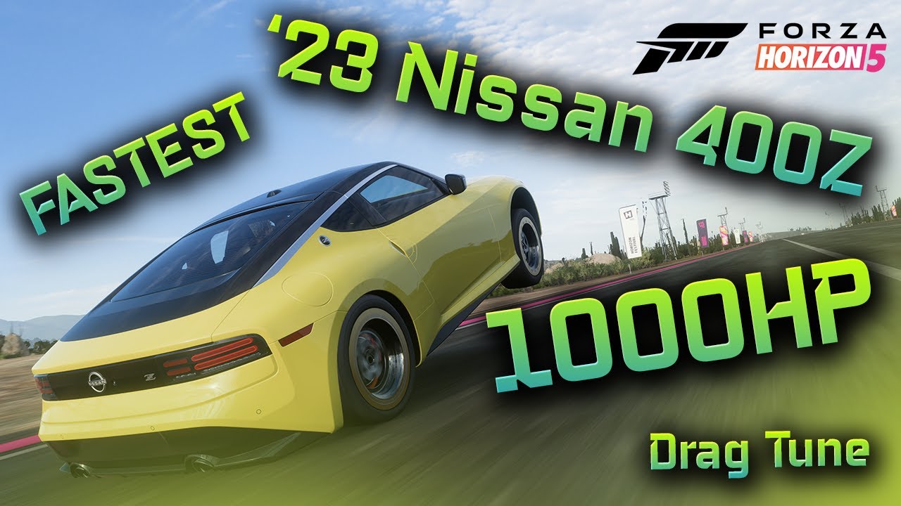 FORZA HORIZON 5 | *FASTEST* 1000HP '23 Nissan 400Z Drag Tune - YouTube
