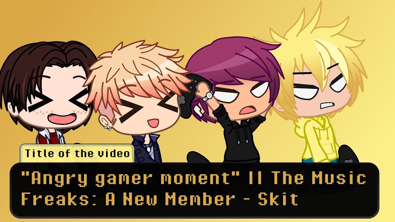 "Angry gamer moment" || The Music Freaks: A New Member - Skit - YouTube