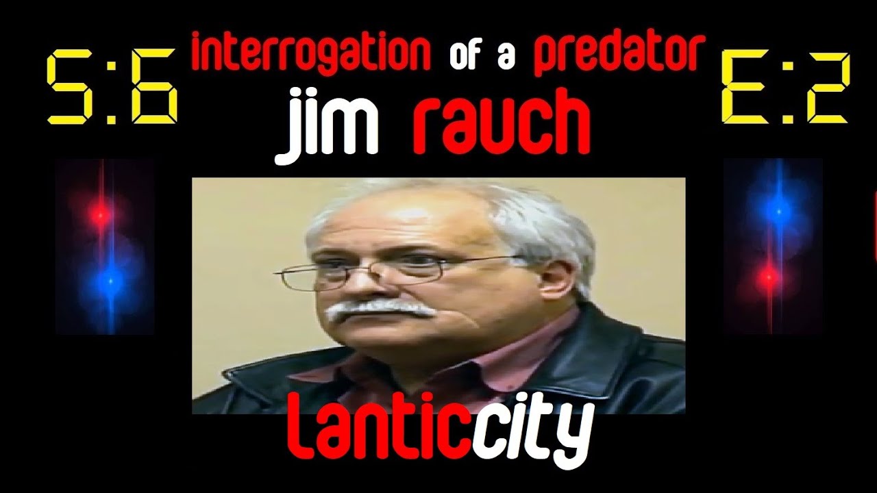 Interrogation of a Predator: Jim Rauch (S6E2) | To Catch A Predator ...