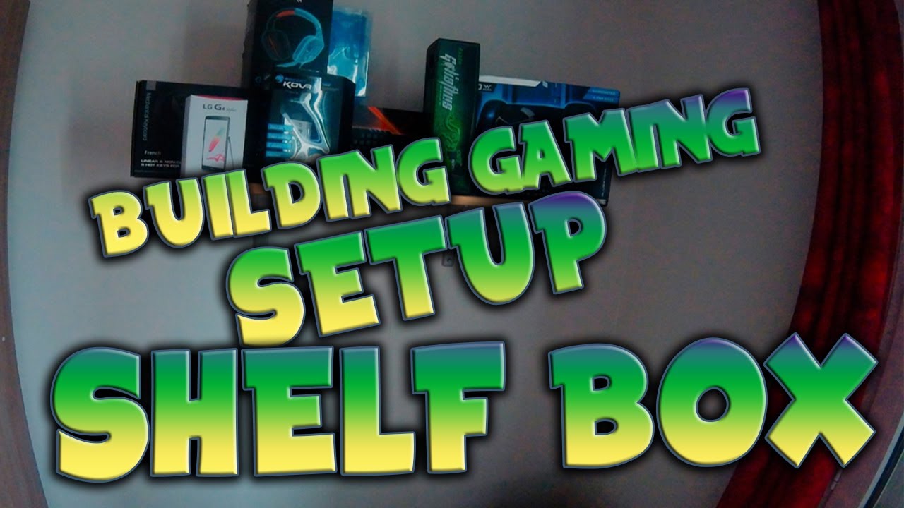 BUILDING GAMING SETUP - SHELF BOX - YouTube