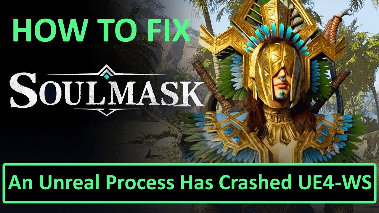 How To Fix Soulmask An Unreal Process Has Crashed UE4-WS - YouTube