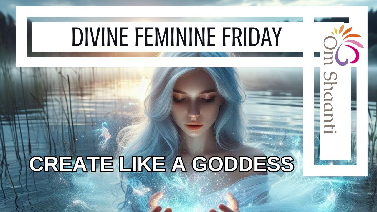 Divine Feminine Friday | Soft Power, Deep Beauty & Sacred Flow | Create ...