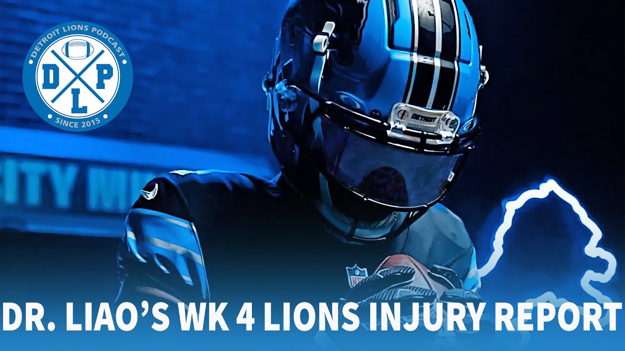 Dr. Liao's Week 4 Injury Report | Detroit Lions Podcast - YouTube
