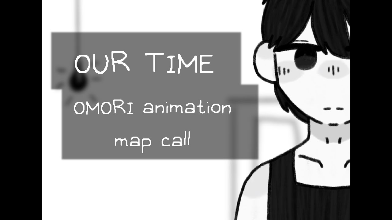 OUR TIME - Omori MAP call (reupload) - YouTube