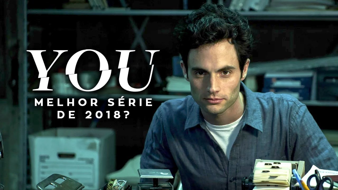 YOU É UMA SÉRIE TENSA E VICIANTE!!! 🔎👀 (Netflix, 2018) | Crítica 1ª ...