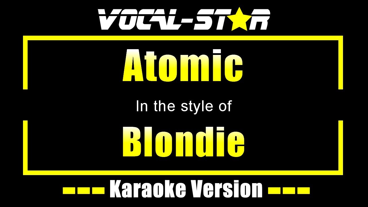 Blondie - Atomic with Lyrics HD Vocal-Star Karaoke 4K - YouTube