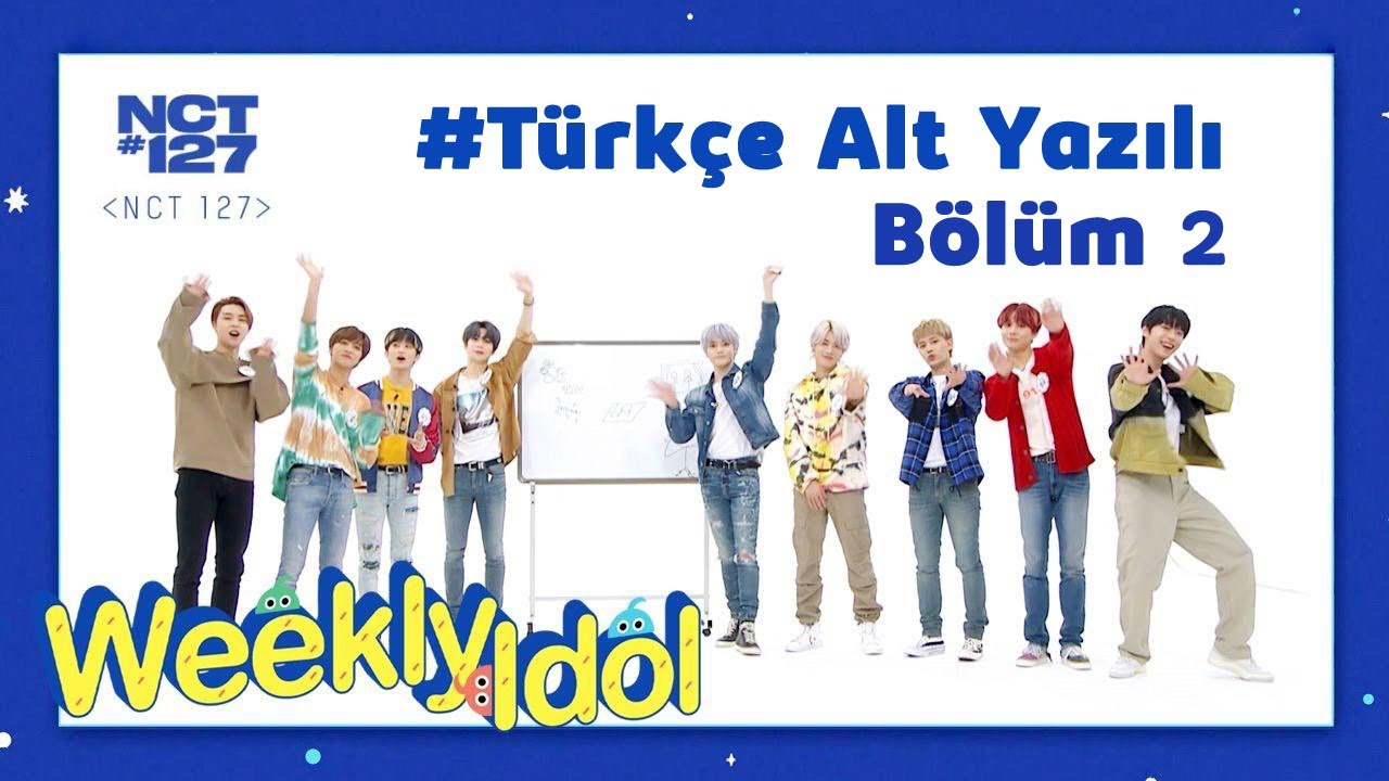 [Türkçe Altyazılı] Weekly Idol 453. Bölüm | NCT 127 #2 - YouTube