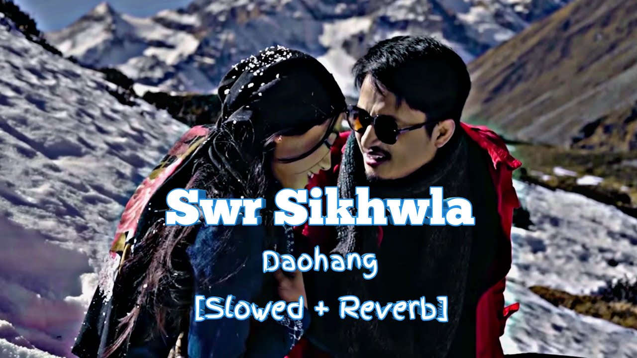 Swr Sikhwla || Daohang || [Slowed+Reverb] || Bodo Song - YouTube