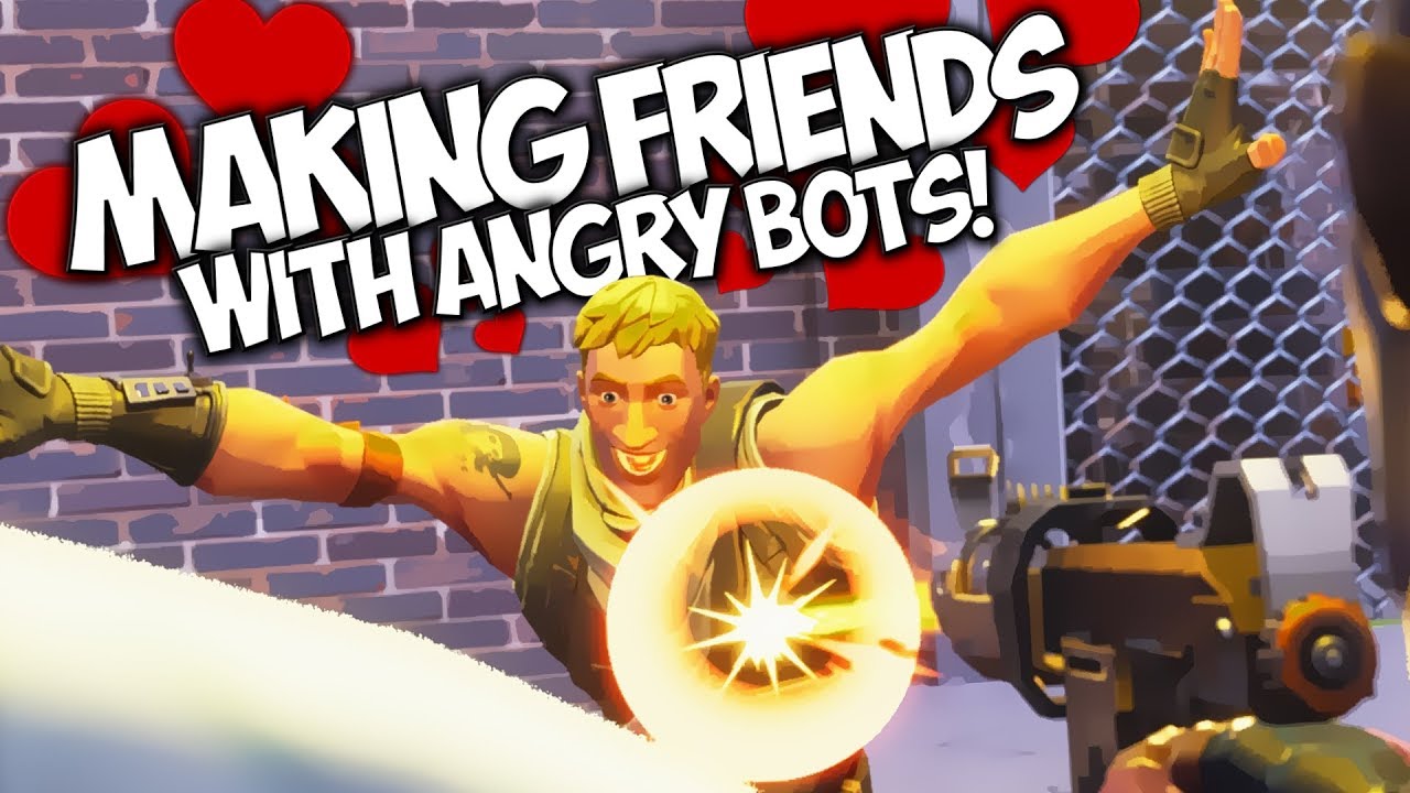 MAKING FRIENDS with ANGRY BOTS on FORTNITE! - YouTube