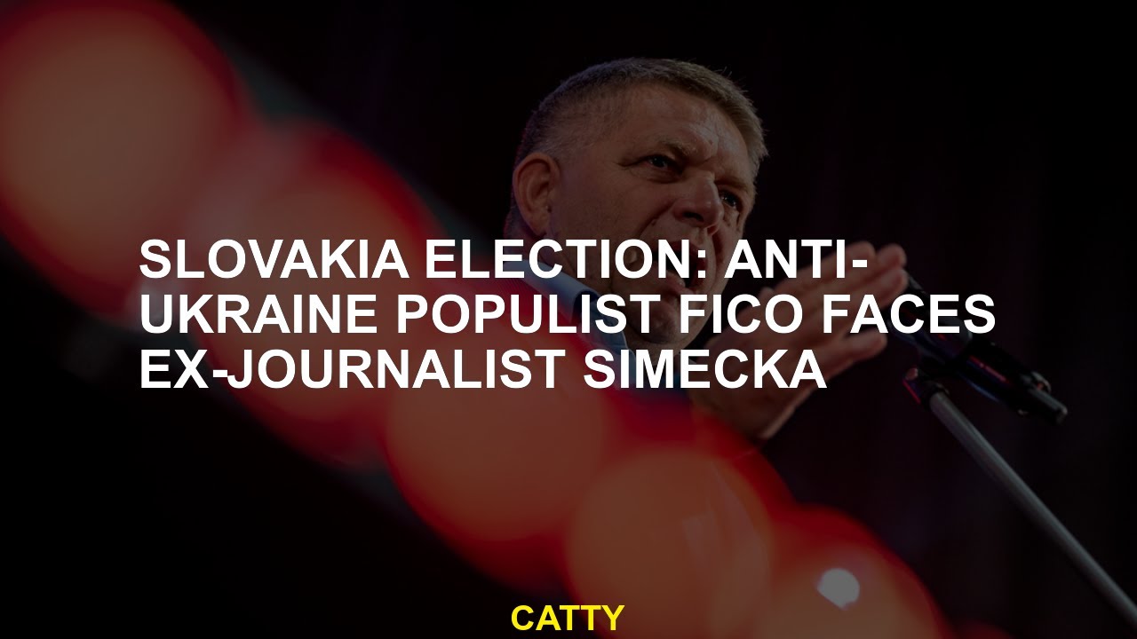 Slovakia Selection Anti-Ukraine Populist Fico Faces Ex-Journalist ...