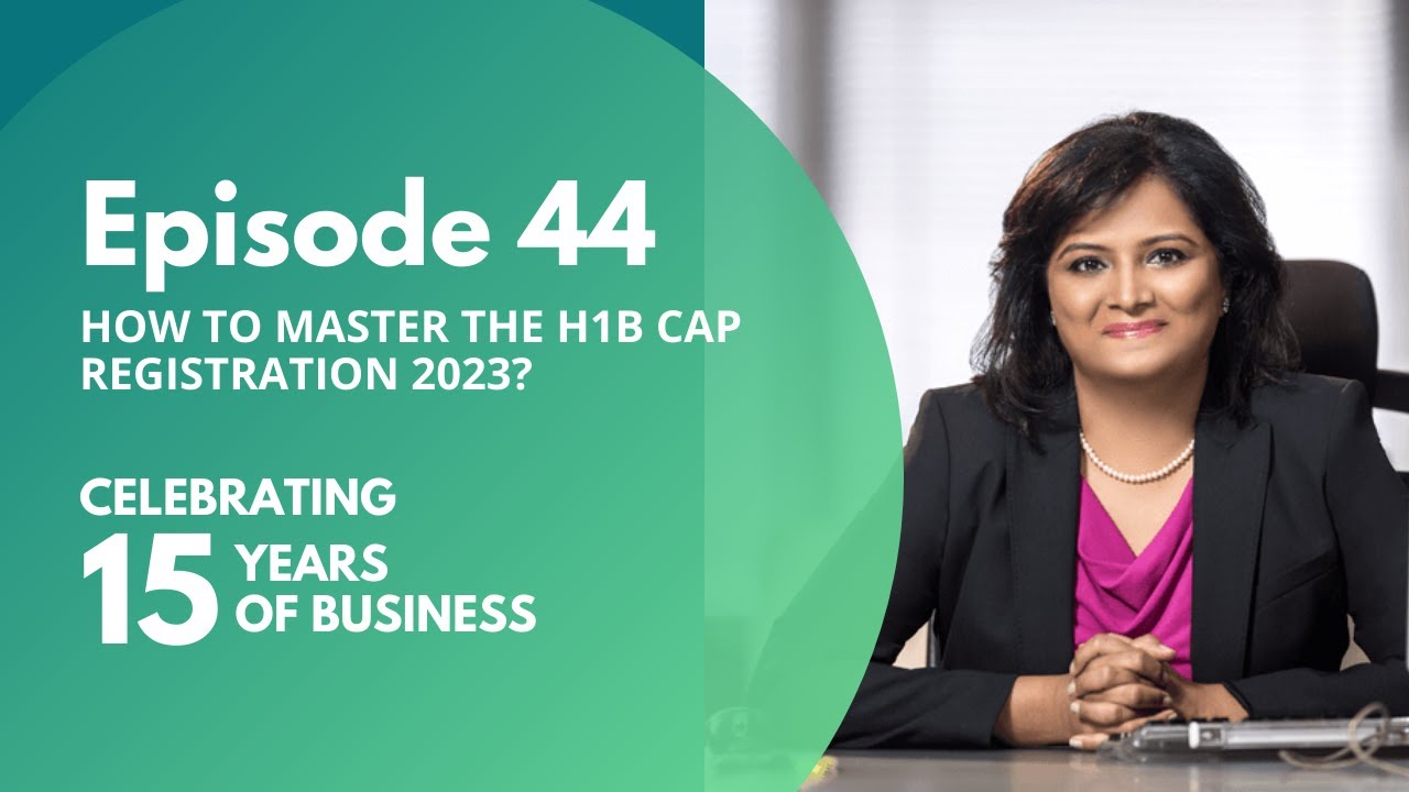 Episode 44 (US Immigration Show) How to Master the H1B cap registration ...