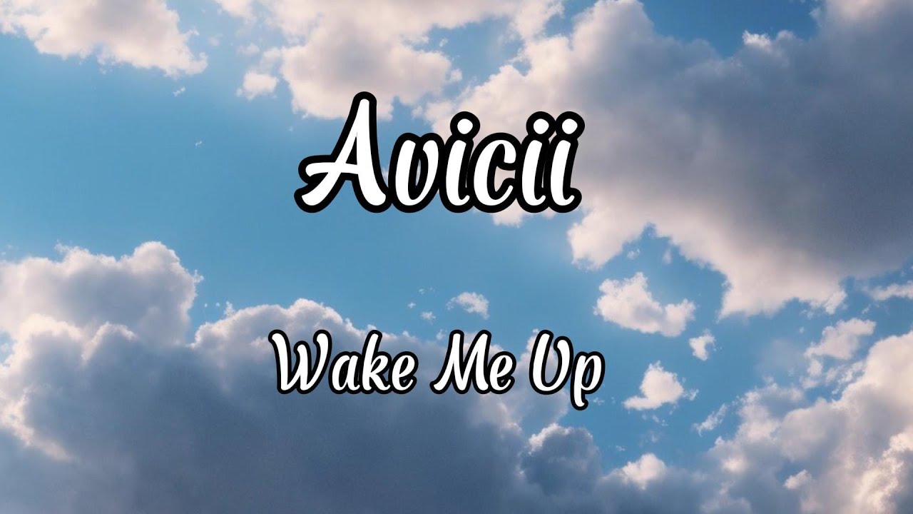 Avicii - Wake Me Up (Lyrics) - YouTube