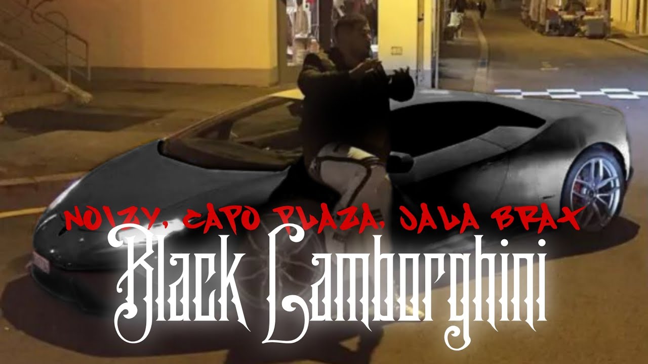 Noizy, Capo Plaza, Jala Brat - Black Lamborghini - YouTube