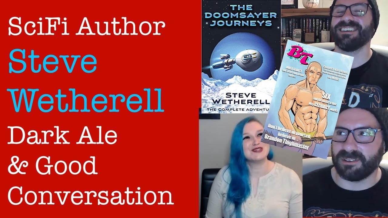 Scifi Author, Steve Wetherell Drinks a Beer and talks about the ...
