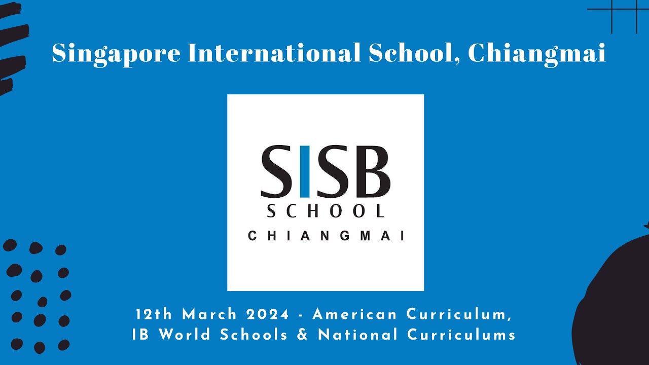 The 2024 Virtual Schools Fair - Singapore International School, Chiang Mai (SISB) - YouTube