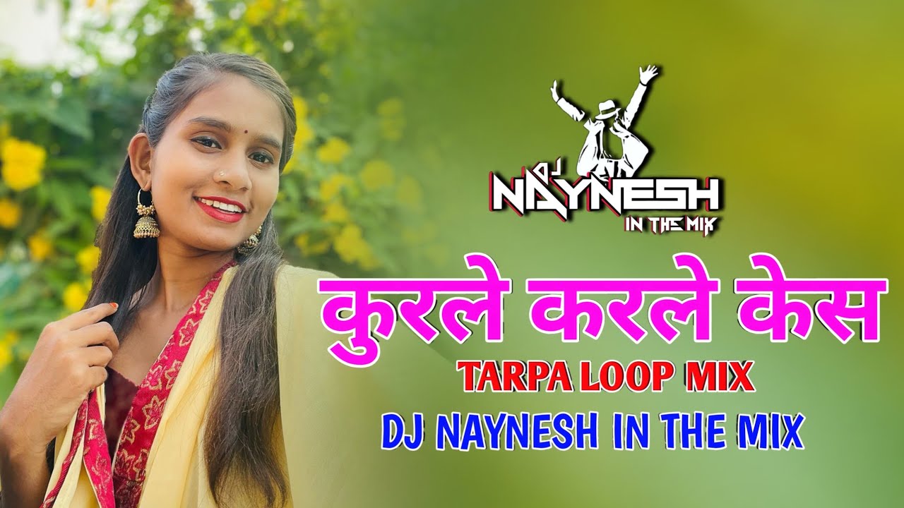 KURLE KURLE KES || TARPA LOOP MIX 🍁|| DJ NAYNESH IN THE MIX 💻#gavthitarpa - YouTube