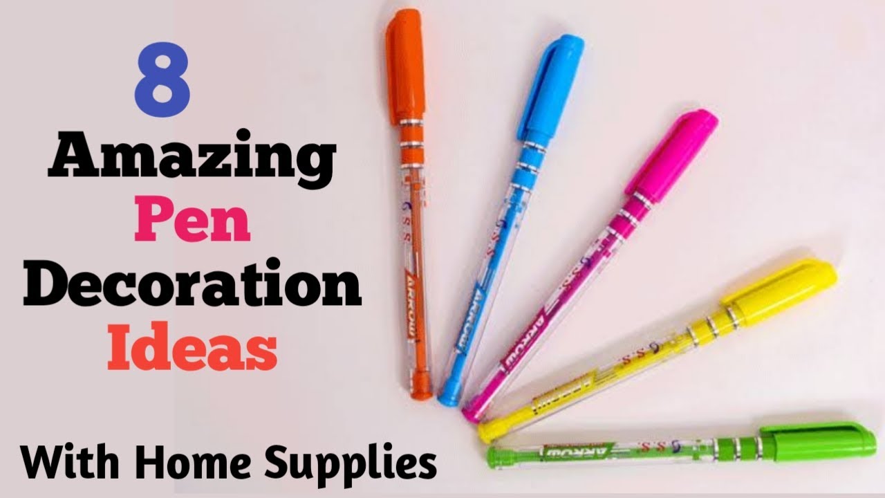 8 Amazing And Different Ideas To Decorate Your Pen With Home Supplies/8 ...