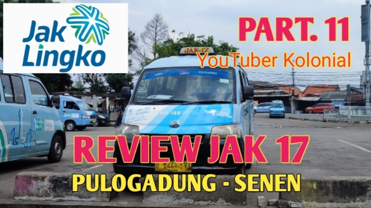 JAKLINGKO WAJAH BARU ANGKOT JAKARTA!!! Review JAK 17 : Pulogadung-Senen ...