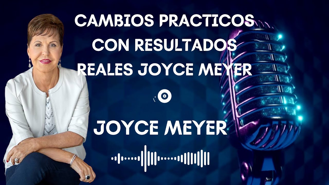 Life Knowledge Joyce Meyer - Cambios Practicos con Resultados Reales Joyce Meyer - YouTube