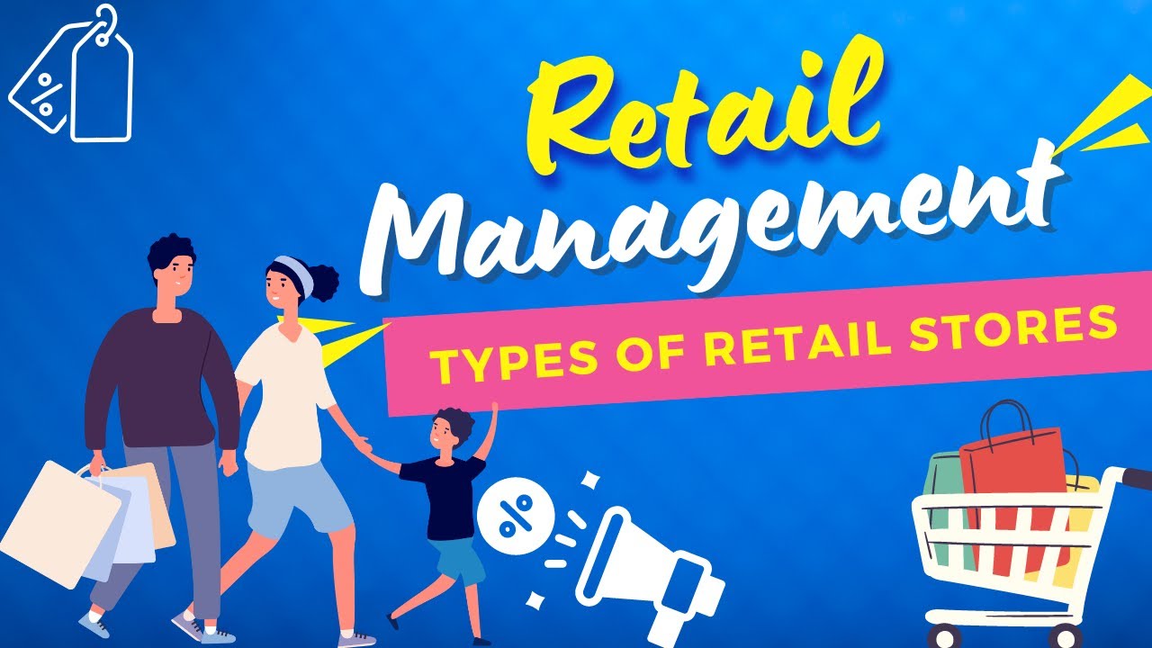 Retail Management, Basics, Need, Characteristics, Function, Types of ...