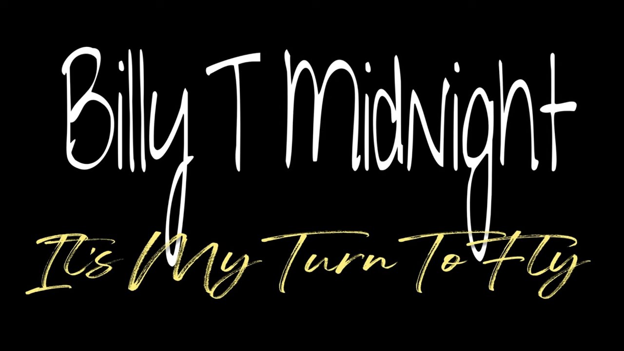Billy T Midnight - It’s My Turn To Fly - Written By Troy Mezzanotte ...
