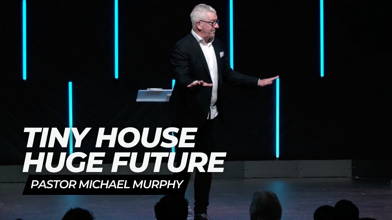 Pastor Michael Murphy | Tiny House Huge Future - YouTube