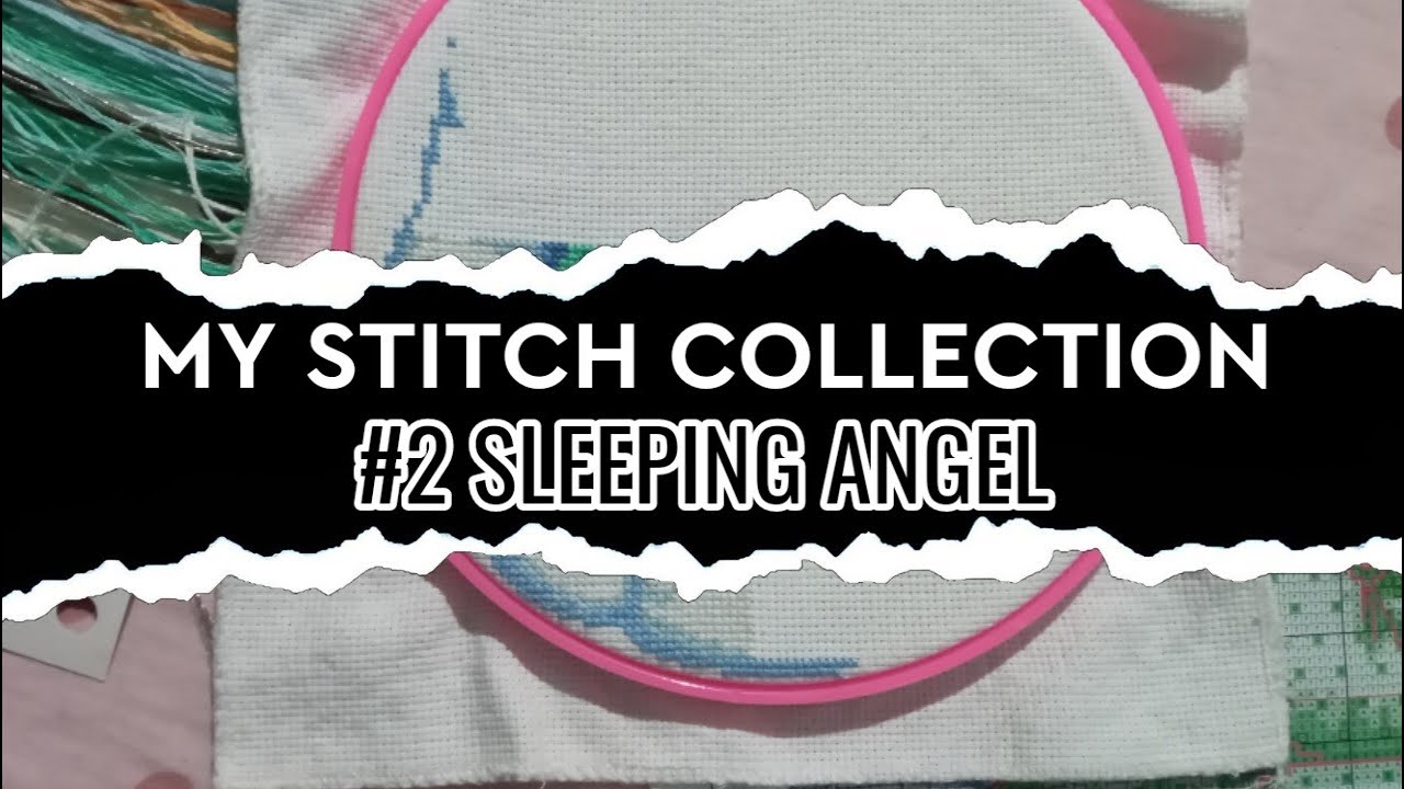 My Stitch Collection : Sleeping Angel | Third Part | Stitch With Me ...