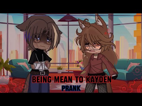 || Being mean to Kayden prank ||~Gacha club~ Drama~ Angst~ Prank wars!