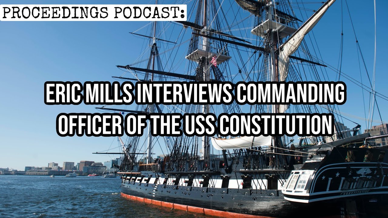 Naval History Interviews Commanding Officer of the USS Constitution ...