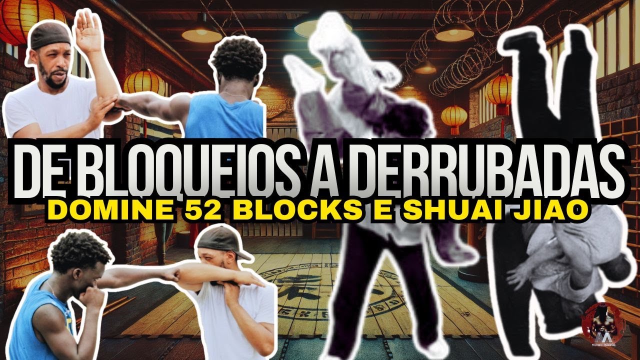 52 Blocks e Shuai Jiao: Estratégias Para Vencer Qualquer Combate - YouTube