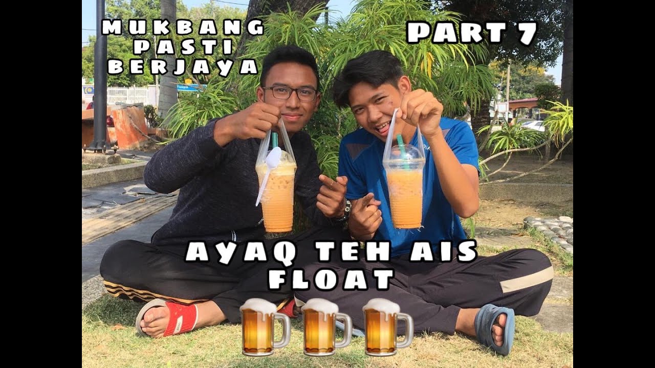 MUKBANGPASTIBERJAYA || ayaq teh ais float 🍺((PART7)) - YouTube