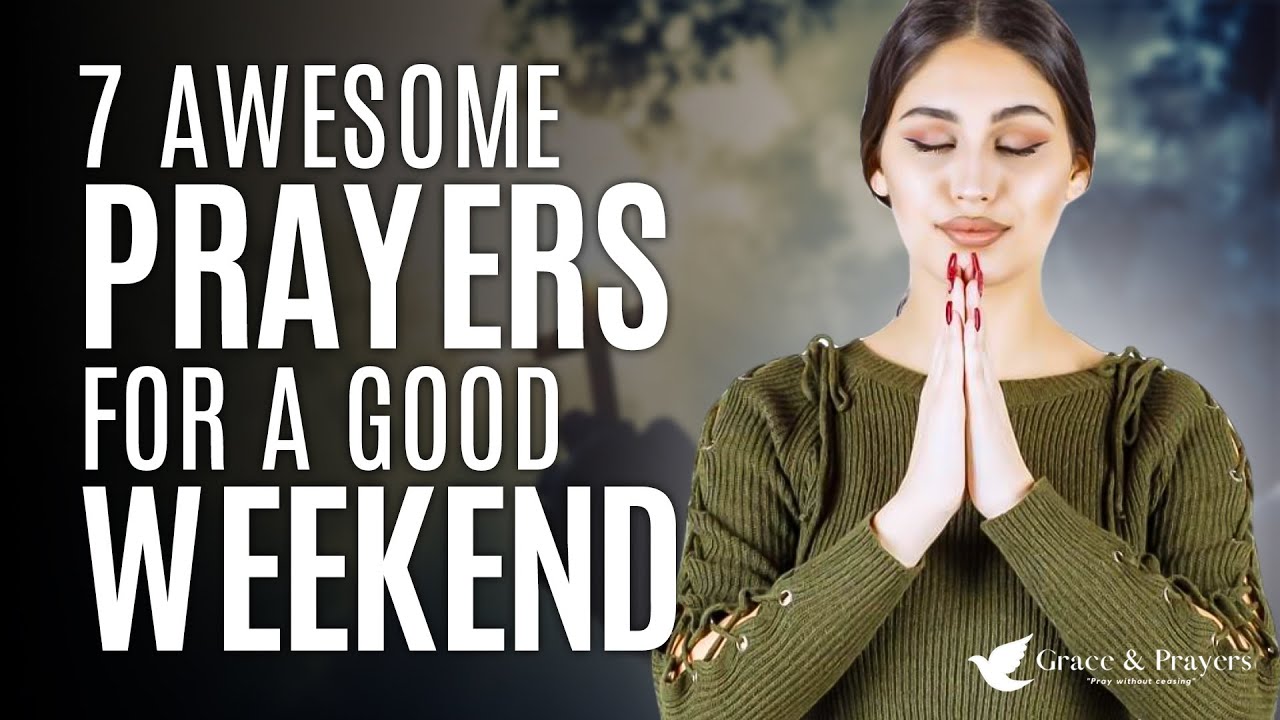 7 Awesome Prayers for a Good Weekend - YouTube