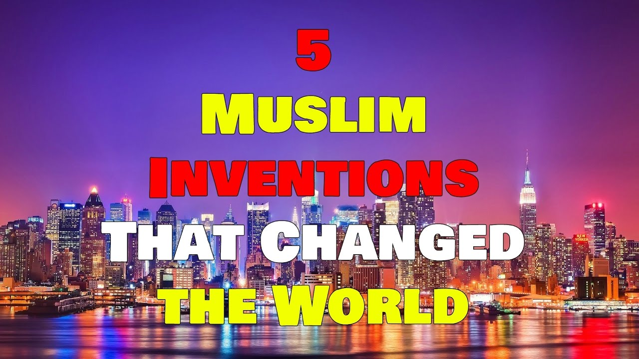 5 Muslim Inventions That Changed the World - YouTube