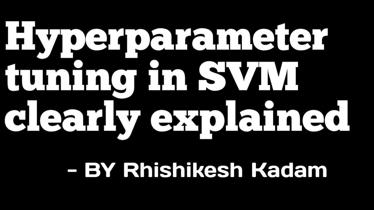 Hyperparameter tuning in SVM clearly explained | part - 2 - YouTube