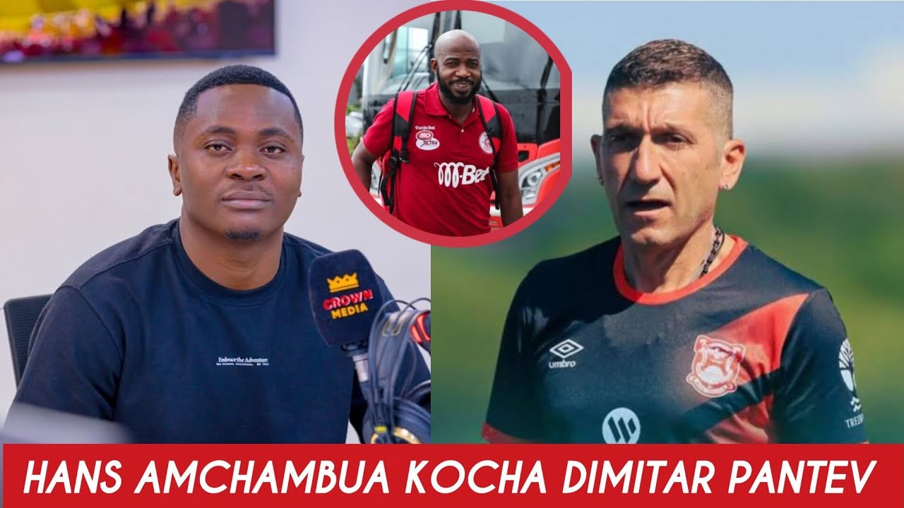 🚨 uchambuzi crownfm,HANS RAFAEL amchambua DIMITAR PANTEV ni kocha wa ...