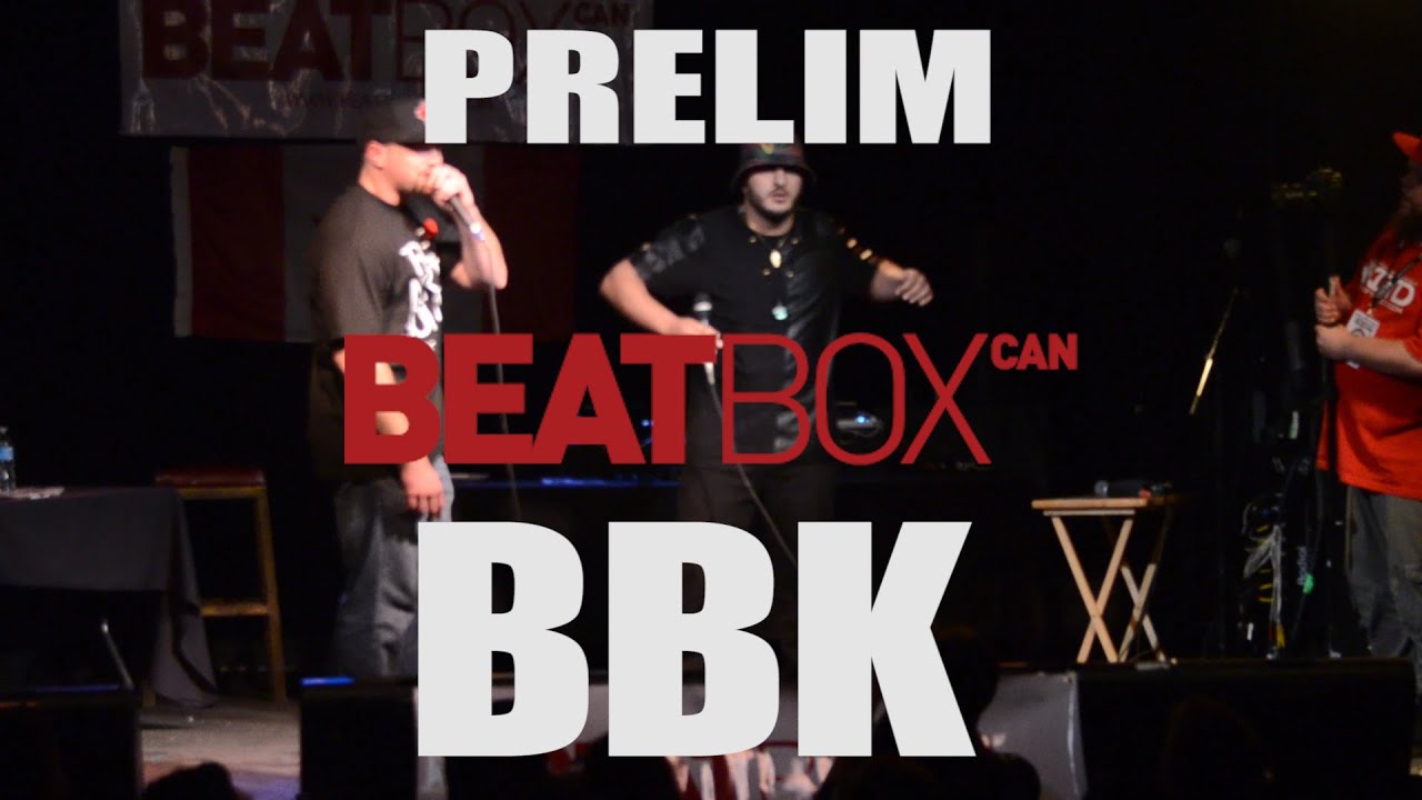 BBK - Prelim - 2015 Canadian Beatbox Champs - YouTube